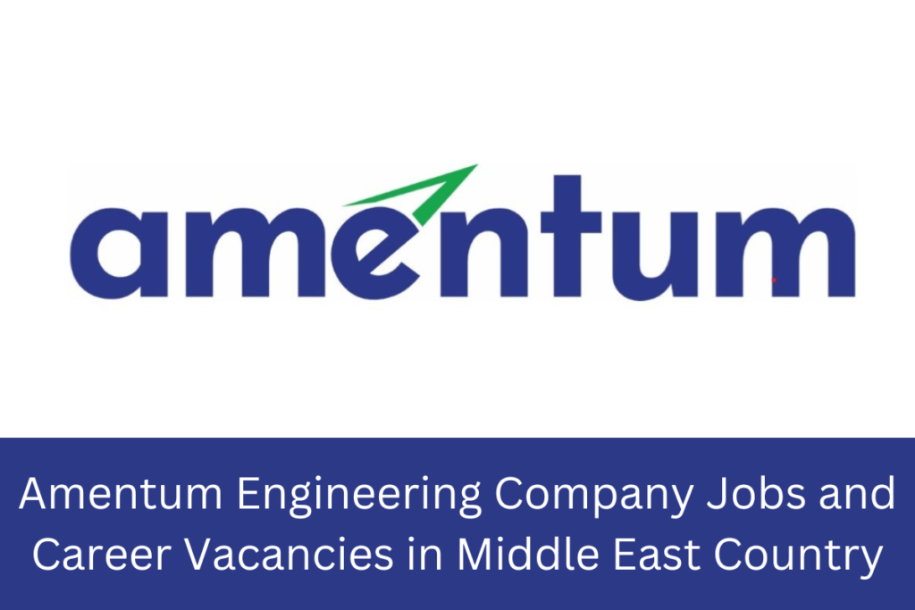 Amentum Engineering Company Jobs and Career Vacancies
