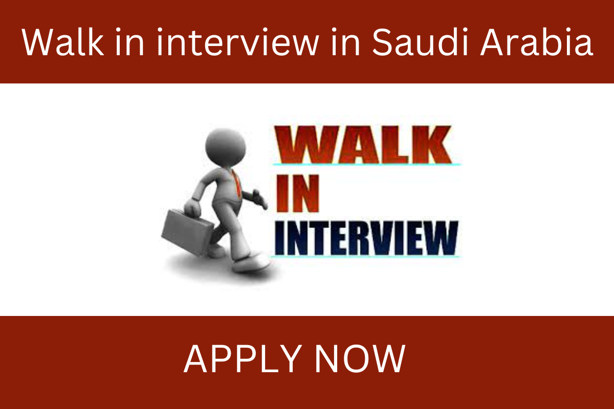 Walk in Interview in Saudi Arabia | Today & Tomorrow