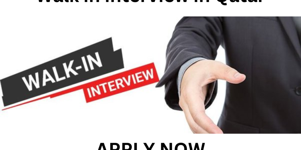 Walk in Interview in Qatar | Today & Tomorrow | New Job Openings