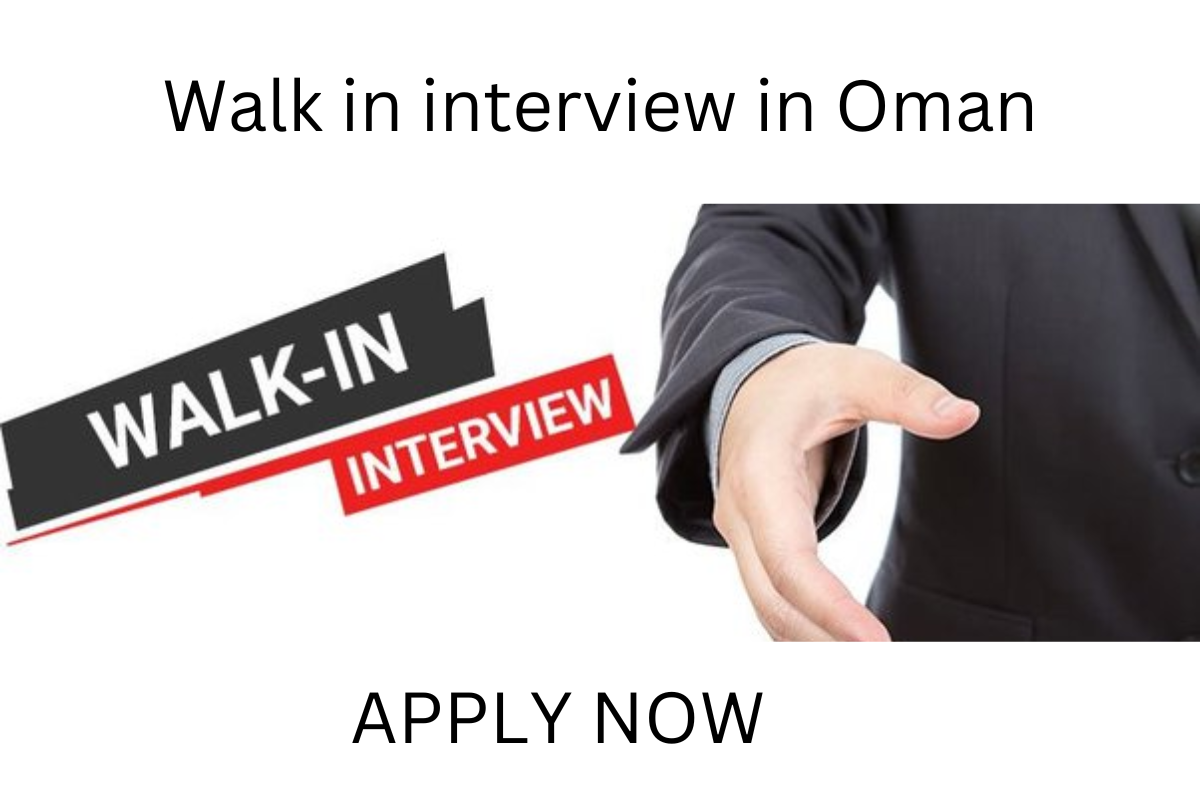 Walk in Interview in Oman | Today & Tomorrow | New Job Openings